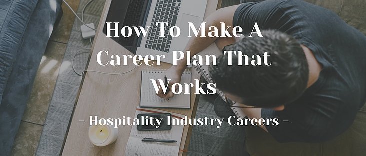 How To Make A Career Plan That Works | Hospitality Industry for Students
