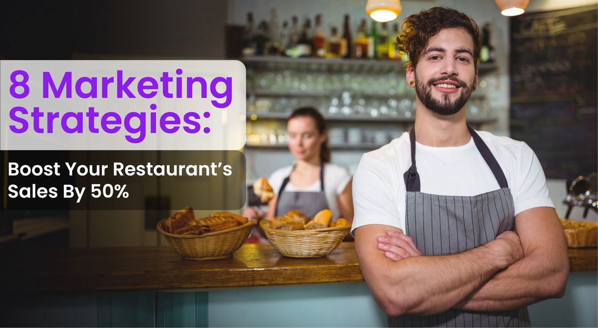 8 Marketing Strategies That Boost Your Restaurant’s Sales By 50%