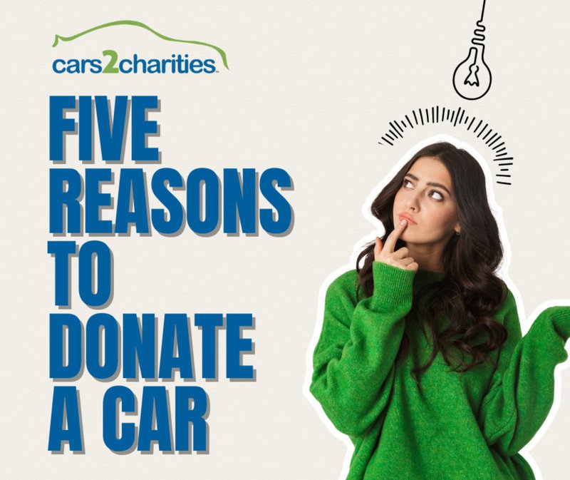 5 Reasons to Donate Your Old Car Instead of Selling It | Cars 2 Charities