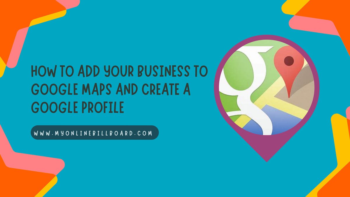 How to Add Your Business to Google Maps and Create a Google Profile