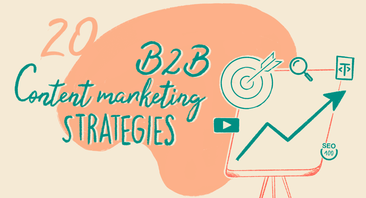 B2B Content Strategy: 22 Actionable Tactics for Growth